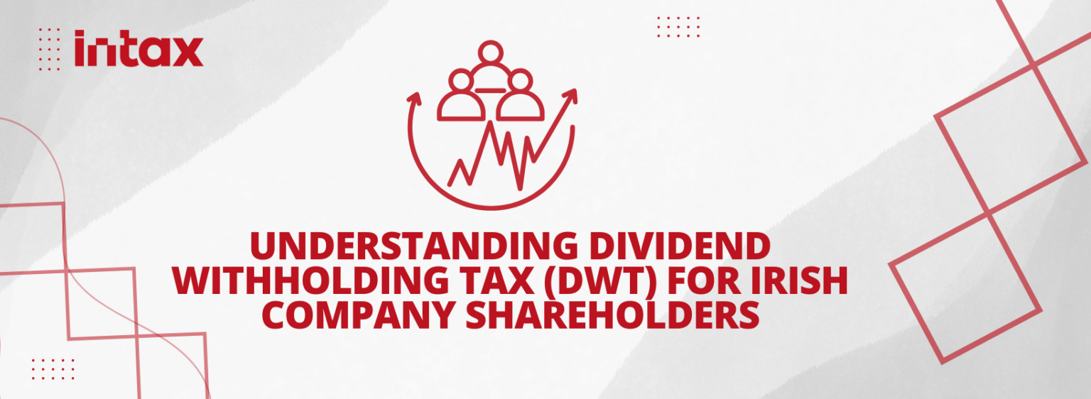 Understanding Dividend Withholding Tax (DWT) for Irish Company ...