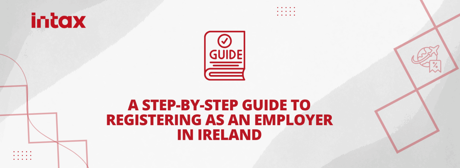 A Step-by-Step Guide to Registering as an Employer in Ireland – Intax
